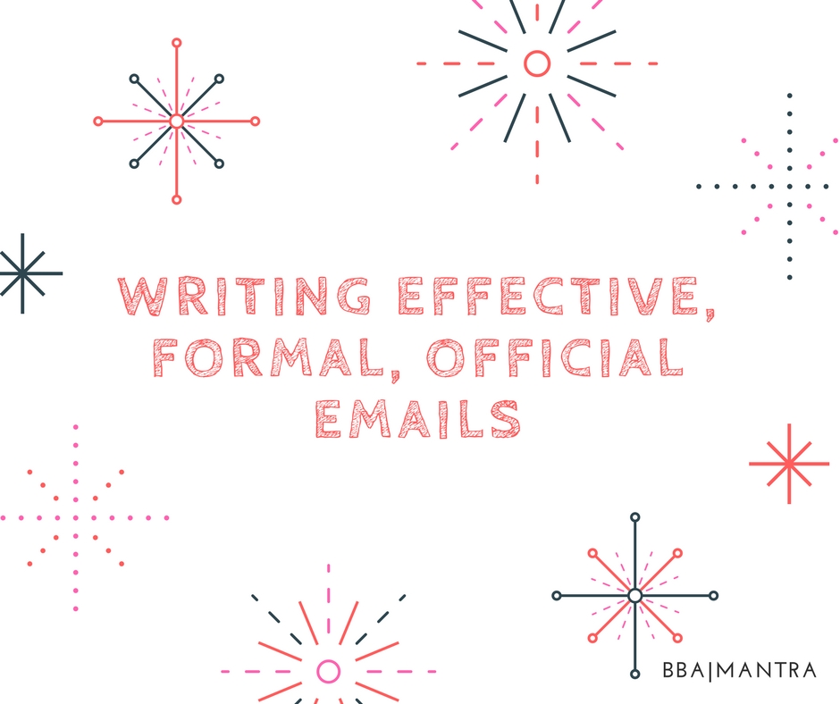 Writing Effective, Formal, Official Emails - BBA|mantra Writing Effective, Formal, Official Emails - BBA|mantra